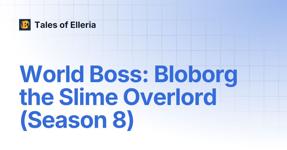 World Boss: Bloborg the Slime Overlord (Season 8) | Tales of Elleria